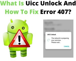 What Is Uicc Unlock on Android And How To Fix The Error 407?